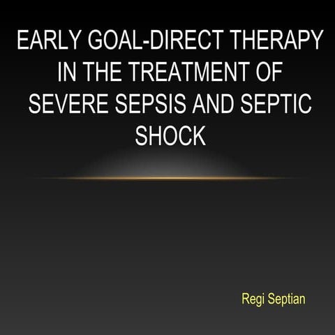 Early goal direct treatment (egdt) regi septian | PPT