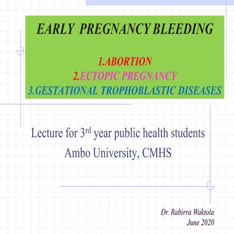 Early pregnancy bleeding .ppt by Dr. Rabirra | PPT