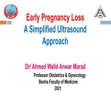 Early Pregnancy Loss a Simplified Ultrasound Approche Dr/ Ahmed Walid Anwar Morad | PPTX