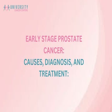 EARLY STAGE PROSTATE CANCER CAUSES, DIAGNOSIS, AND TREATMENT.pdf