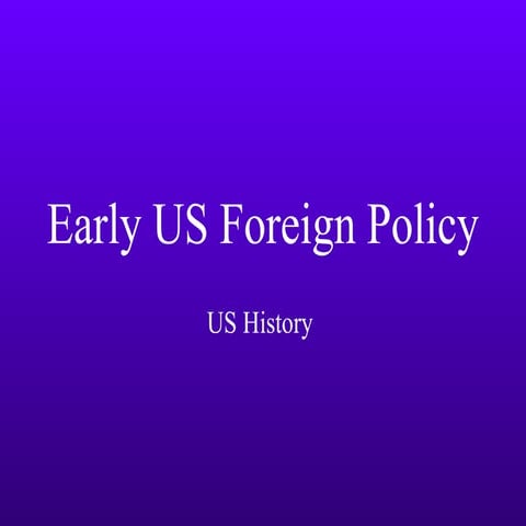 Early us foreign policy | PPT