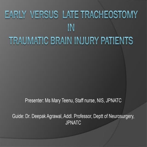 EARLY VERSUS LATE TRACHEOSTOMY IN NEUROSURGERY ICU | PPTX