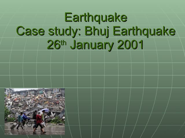 Case Study: Bhuj earth quake 26 th january 2001 | PPT