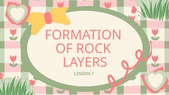 11 formation of rock layers | PPTX | Geology | Science