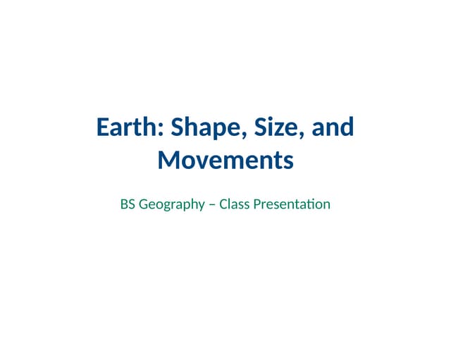 Shape, size and motions of the earth 1 | PPTX