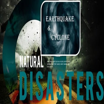 Natural Disasters - Earthquake & Cyclone | PPTX