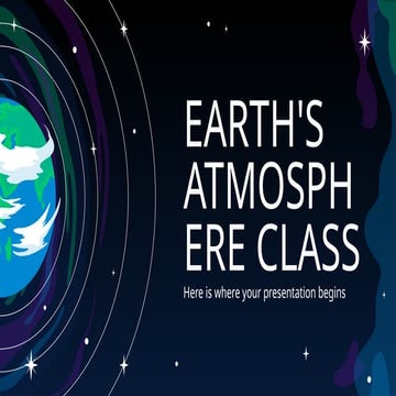Earth's Atmosphere Class by Slidesgo .pptx