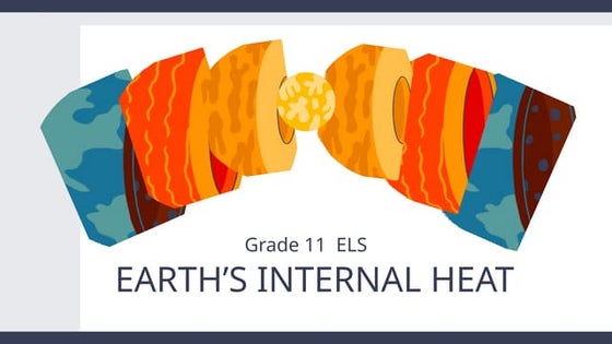 THE EARTH’s INTERNAL HEAT.pptx | Geology | Science