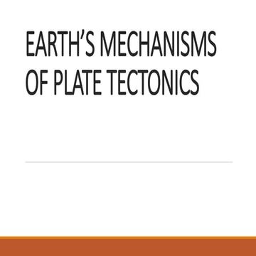 EARTH’S MECHANISMS OF PLATE TECTONICS.pptx