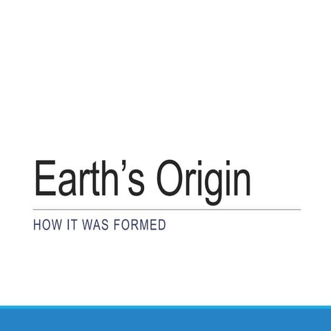 Earths origin - how it was fomed | PPT