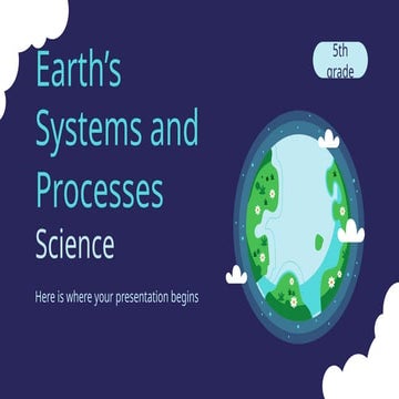 Earth's Systems and Processes - Science - 5th grade by Slidesgo.pptx