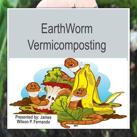 Vermicomposting of earthworms and the culture | PPT