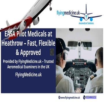EASA Pilot Medicals at Heathrow – Fast, Flexible & Approved.pptx