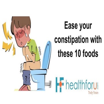 Ease your constipation with these 10 foods - healthforu | PPTX