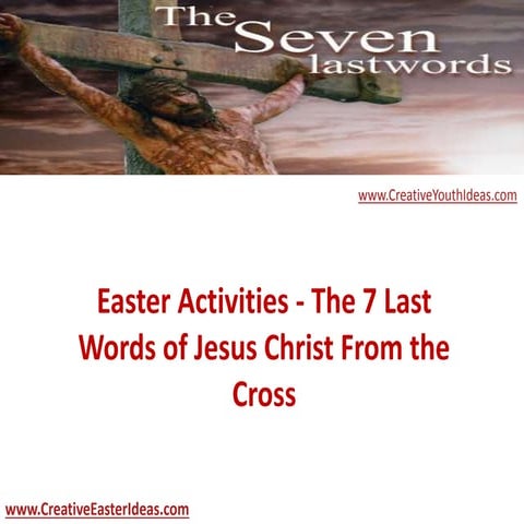 Easter Activities - The 7 Last Words of Jesus Christ From the Cross | PPTX