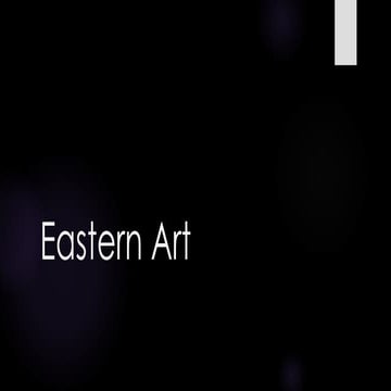 Concise overview of Eastern Arts through history.pptx
