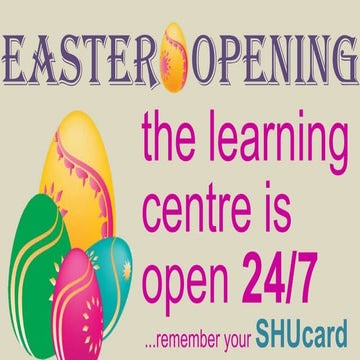 SHU Library is open 24/7 at Easter! | PPT