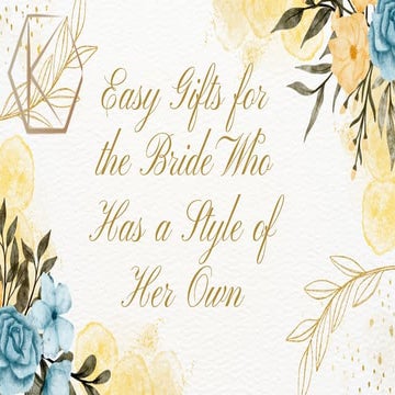 Easy Gifts for the Bride Who Has a Style of Her Own.pdf