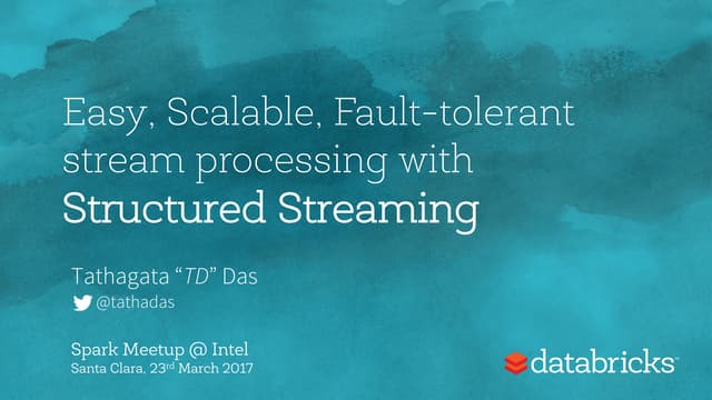Easy Scalable Fault Tolerant Stream Processing With Structured