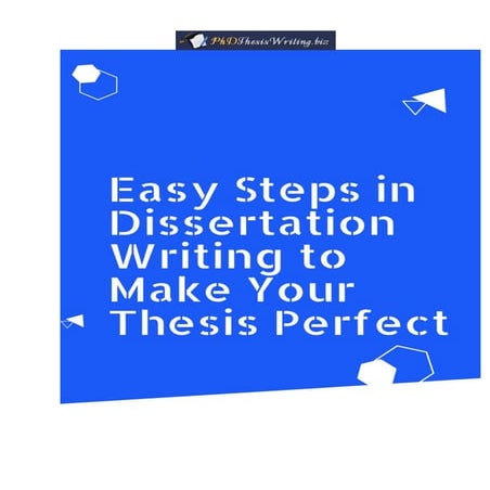Easy Steps in Dissertation Writing to Make Your Thesis Perfect | PDF