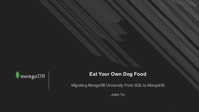 Eat your own dog food using mongo db at mongodb