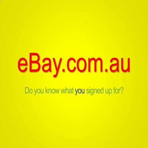 eBay.com.au: Do you know what you signed up for? | PPT
