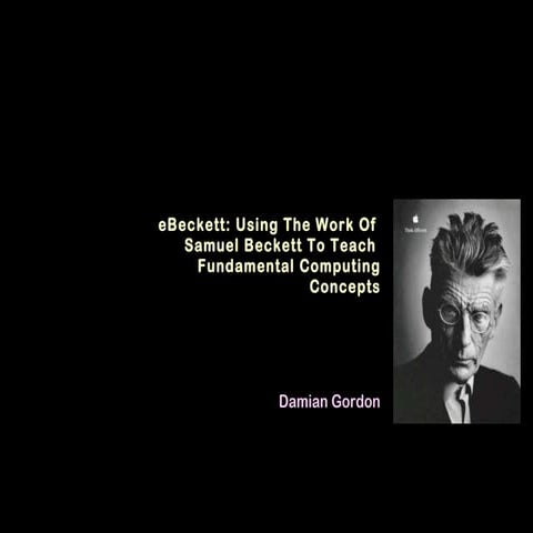 eBeckett: Using Samuel Beckett to teach Computing Concepts | PPT