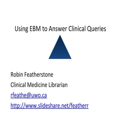 Using EBM to Answer Clinical Queries | PPT | Cancer | Diseases and ...