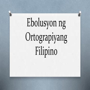 Ebolusyon ng Ortograpiyang Filipino.pptx