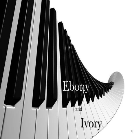 Ebony and Ivory | PPT