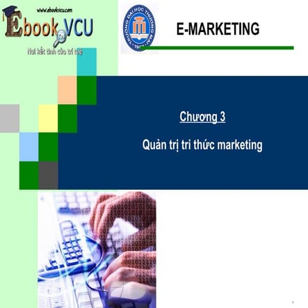 Ebook.vcu chuong 3 quan tri tri thuc mkt | PPT