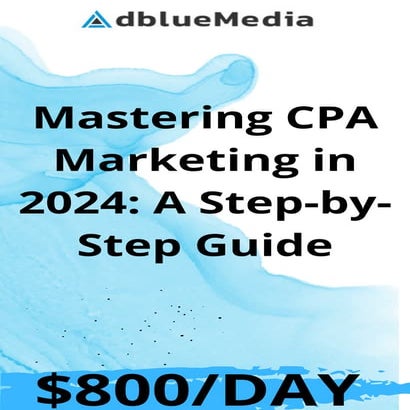 Mastering CPA Marketing in 2024: A Step-by-Step Guide | PDF