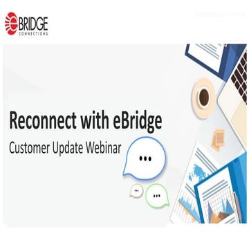 Reconnect with eBridge: Customer webinar 2018 | PPT