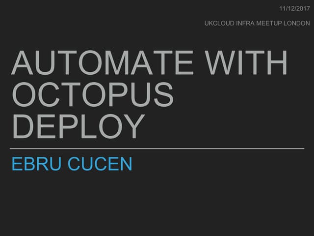 Automating AWS And Azure Resources with Octopus Deploy | PPT Automating AWS And Azure Resources with Octopus Deploy | PPT