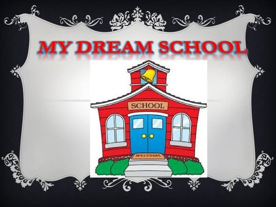The School Of My Dream | PPT