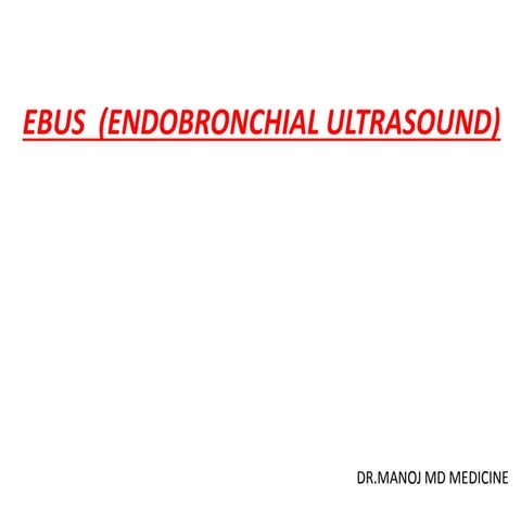 EBUS (ENDOBRONCHIAL USG) | PPTX