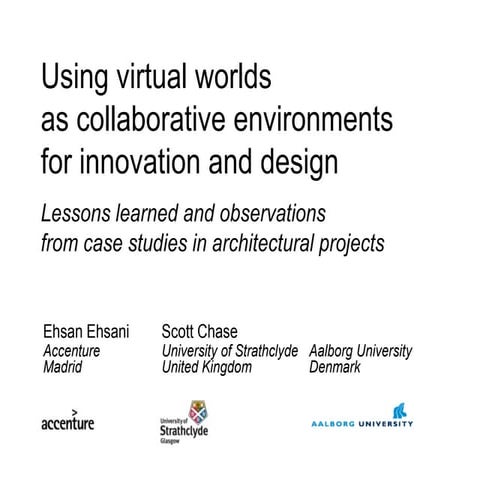 Using virtual worlds as collaborative environments for innovation and ...