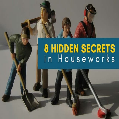 8 Hidden Secrets in Houseworks. | PPTX