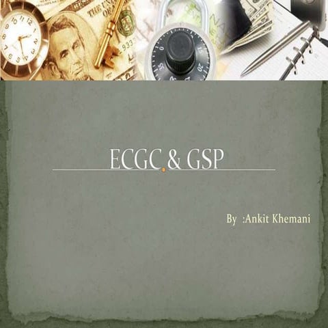 Ecgc & gsp | PPTX | Business Banking & Finance | Business