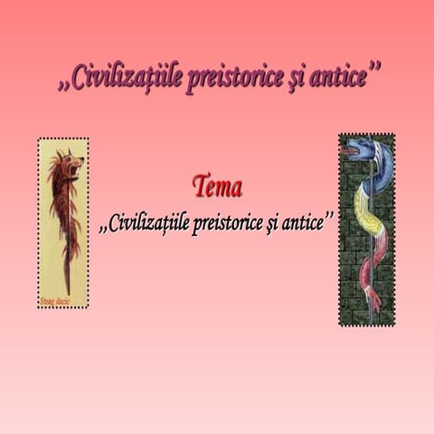 Echipa 1 - Civilizatii preistorice si antice | PPTX