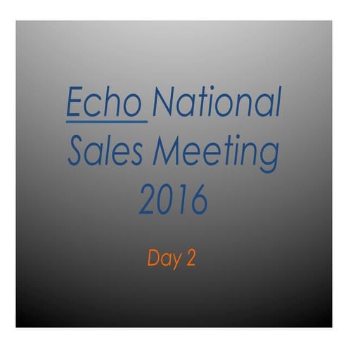 Echo National Sales Meeting 2016 [Day 2] | PDF
