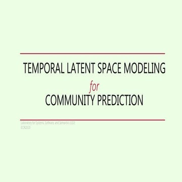 ECIR20: Temporal Latent Space Modeling for Community Prediction | PPT