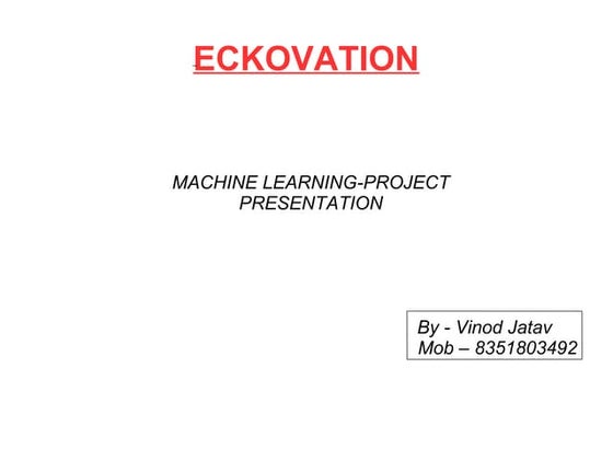 ECKOVATION_MACHINE LEARNING | PPTX | Computing | Technology & Computing