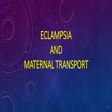 Eclampsia and Maternal Transport | PPTX