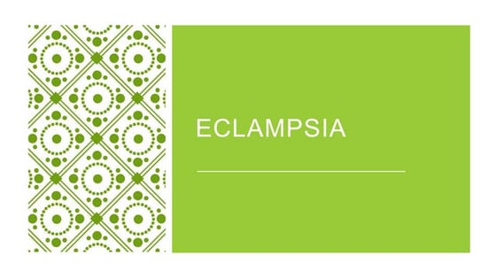 ECLAMPSIA.pptx for all' nursing students | PPT