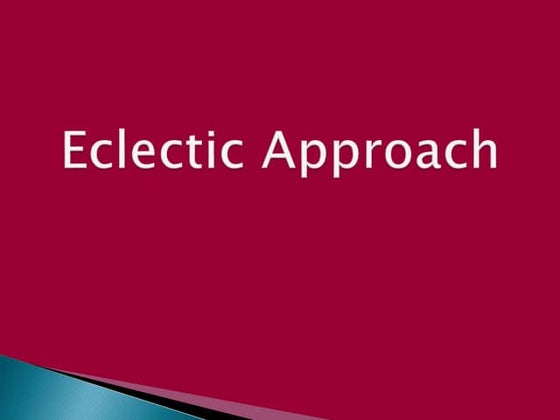 Eclectic approach | PPT
