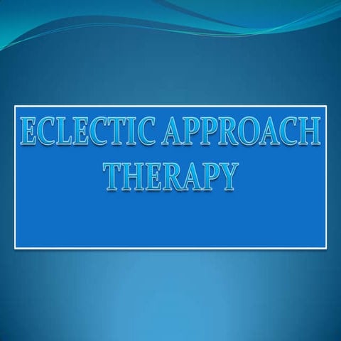 Eclectic Apporach Therapy | PPTX
