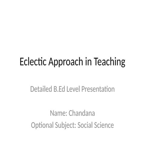 Eclectic_Approach_in_Teaching_Chandana_Social_Science.pptx