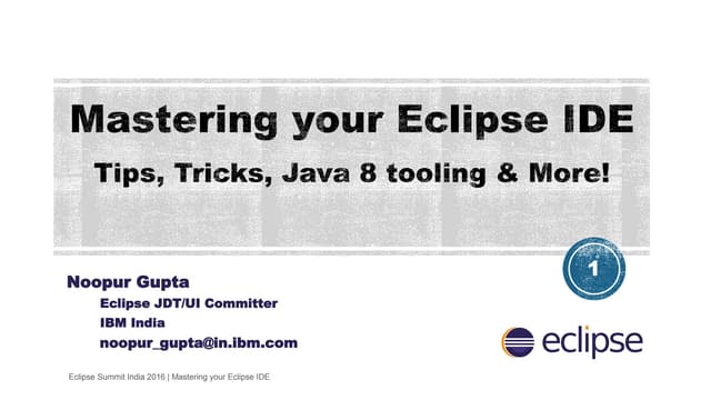 Mastering Your Eclipse Ide Tips Tricks Java 8 Tooling And More Ppt