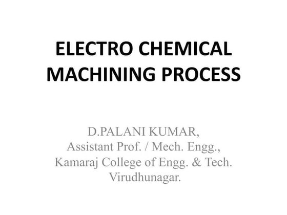 ELECTRO CHEMICAL MACHINING PPT....... | PPT